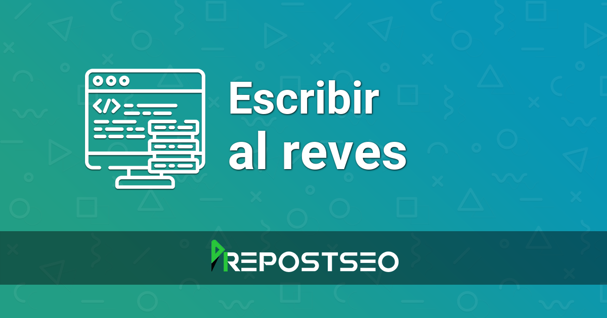 Escribir al Reves - Letras, Palabras y Frases al reves